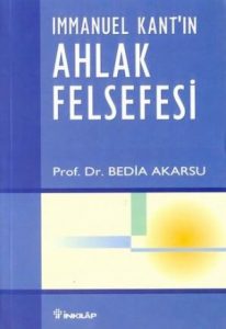 Bedia Akarsu – Immanuel Kant’ın Ahlak Felsefesi – Salutatorium
